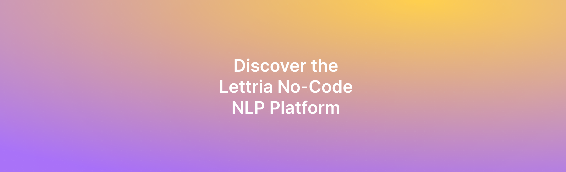 Access our Most Advanced NLP Technology with Lettria’s New No-Code Platform - Lettria